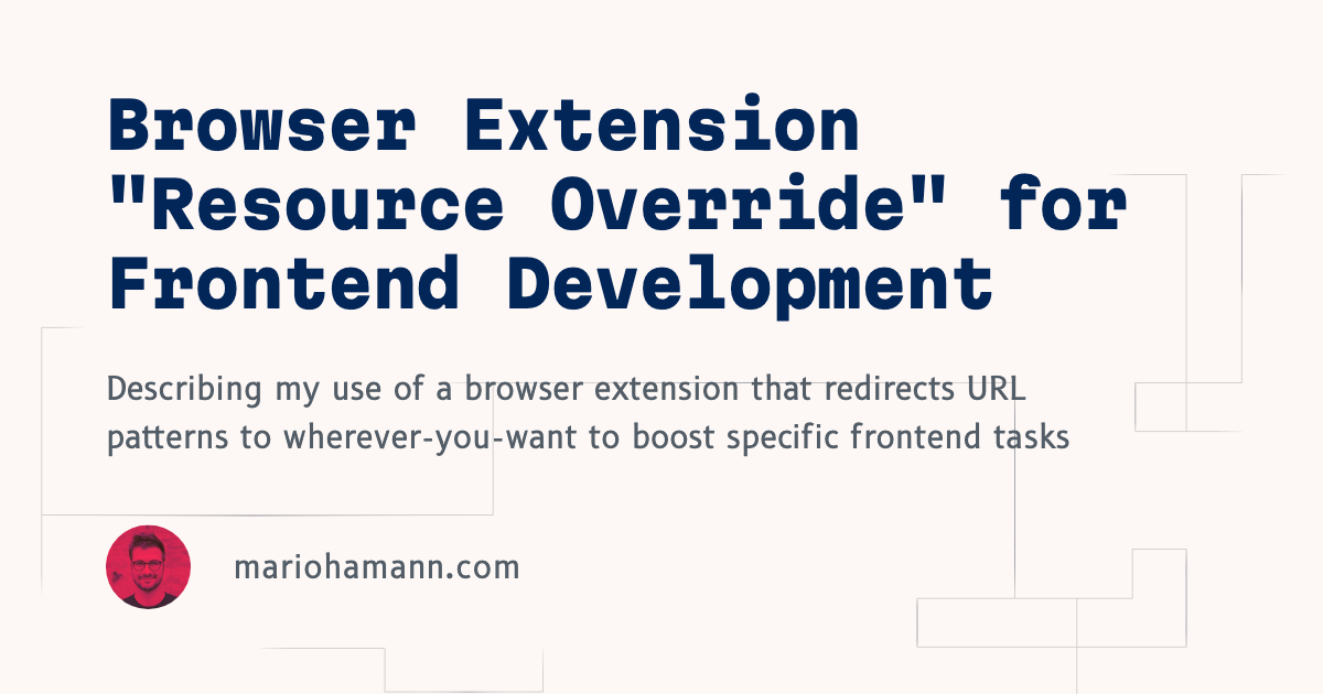 Browser Extension "Resource Override" for Frontend Development | mariohamann.com